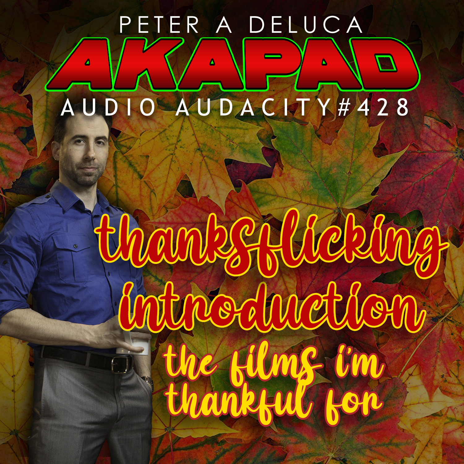 #428 - Introduction Thanksflicking 2021 - Peter A DeLuca is AKAPAD